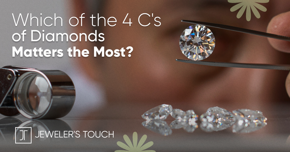 Which of the 4 C's of Diamonds Matters the Most?– Jewelers Touch