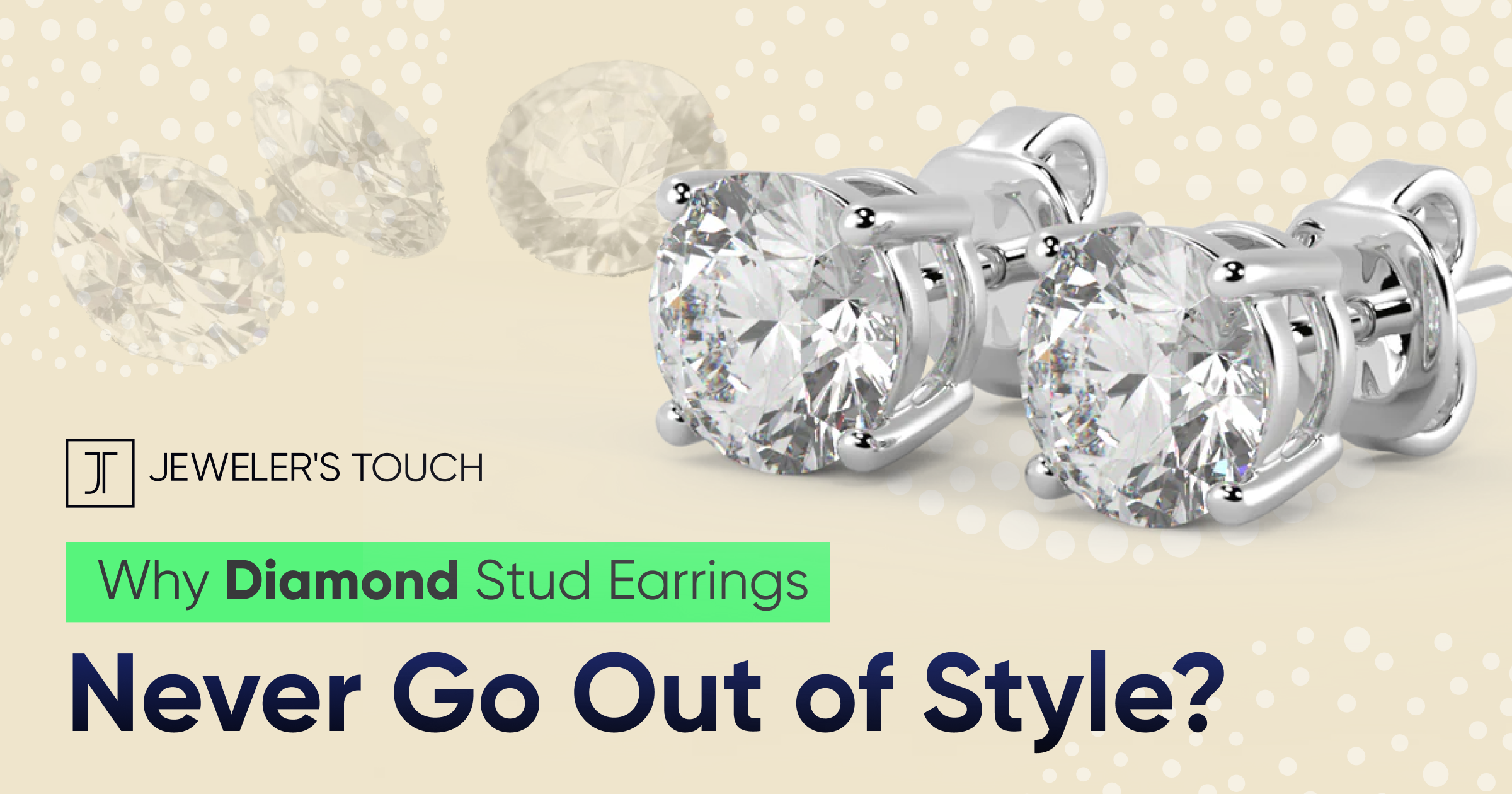 Why Diamond Studs Earrings Never Go Out of Style – Jewelers Touch