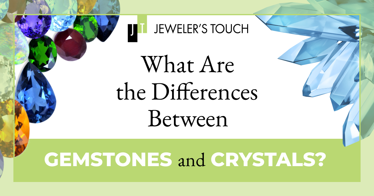 What Are the Differences Between Gemstones and Crystals?– Jewelers Touch