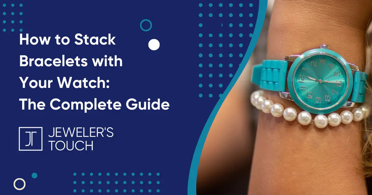 How to Stack Bracelets with Your Watch: The Complete Guide– Jewelers Touch
